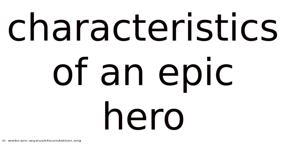 Characteristics Of An Epic Hero